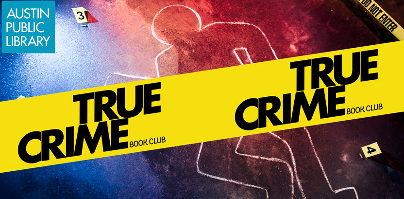 True Crime Book Club | Austin Public Library